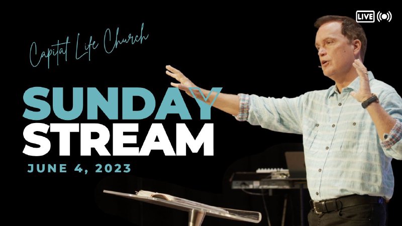 Sunday Stream, June 4, 2023 | Capital Life Church | Washington D.C ...
