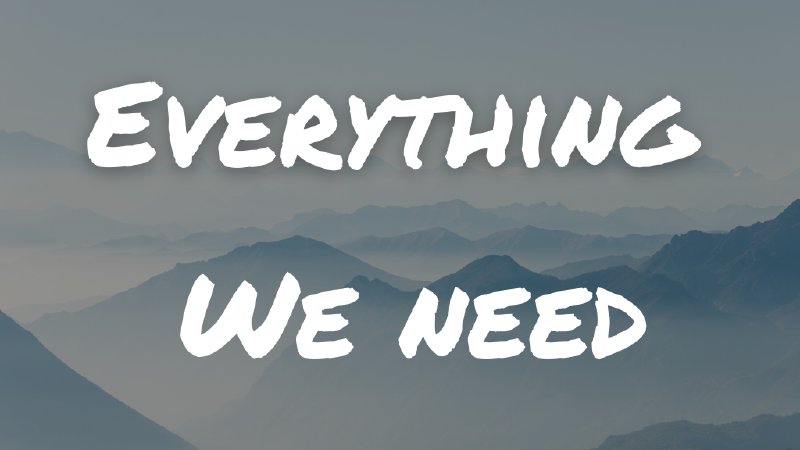 Everything We Need | FBC Cove