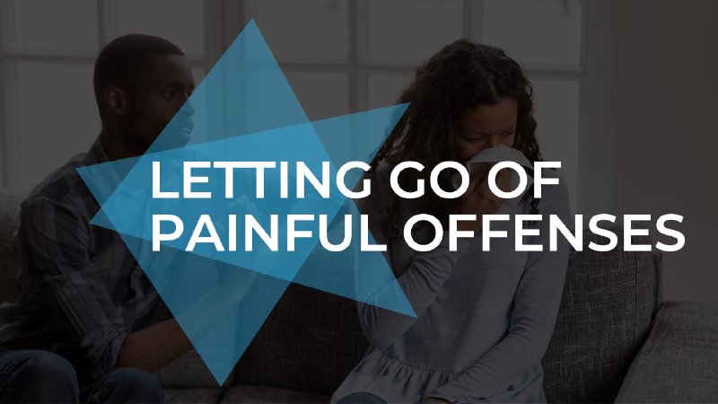 Letting Go of Painful Offenses | Williams Chapel Church