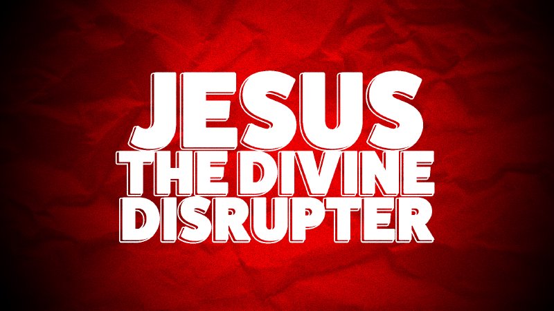 Jesus: The Divine Disrupter | Part 1 | Victory Church