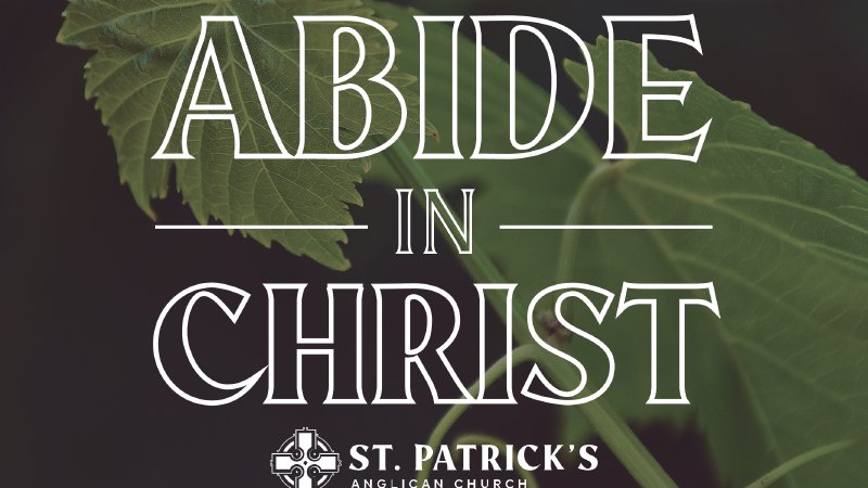 Abide in Christ | St. Patrick's Anglican Church