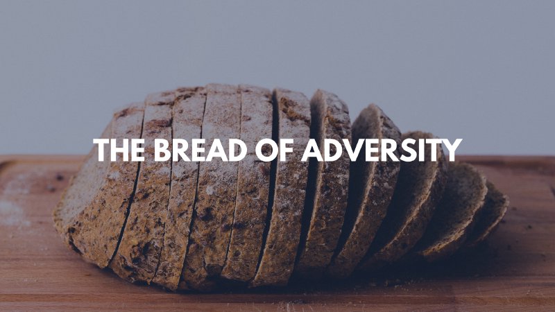 The Bread Of Adversity | Grace Community Bible Church