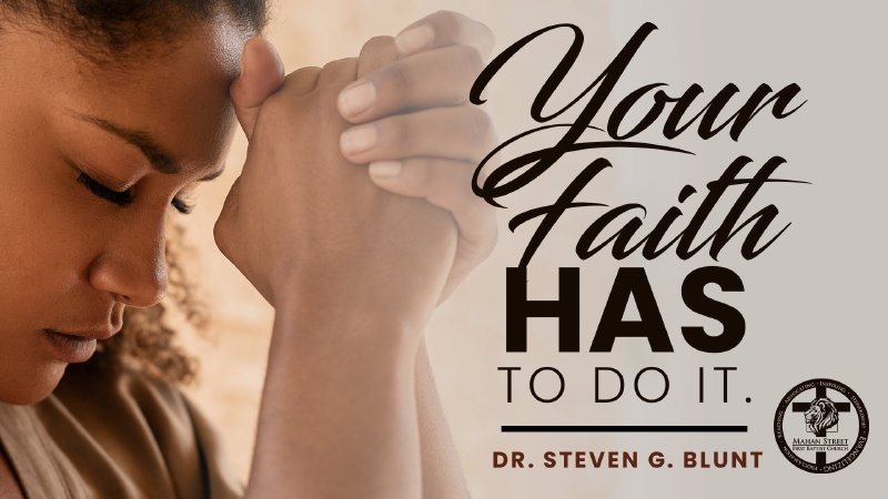 "Your Faith Has To Do It" | First Baptist Church Mahan - Suffolk, VA