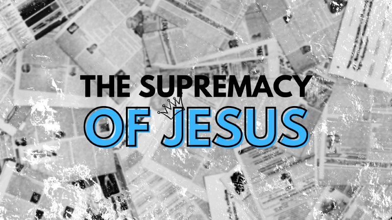 The Supremacy of Jesus | One Life Church