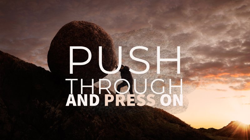 Push Through and Press On | Pathway Church Blytheville