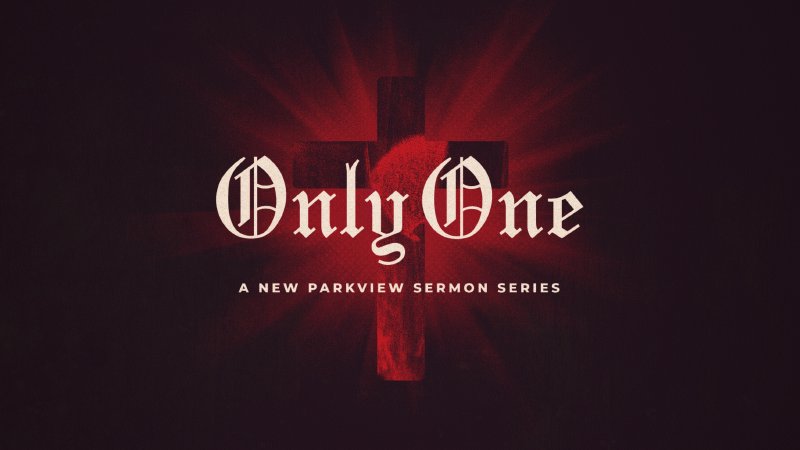 Only One | Part 1 | Parkview Baptist Church - LA