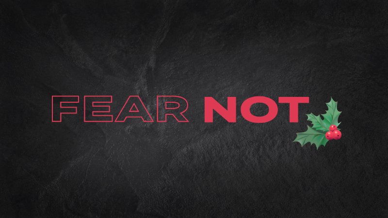 Fear Not Christmas Message | Love of Christ Church