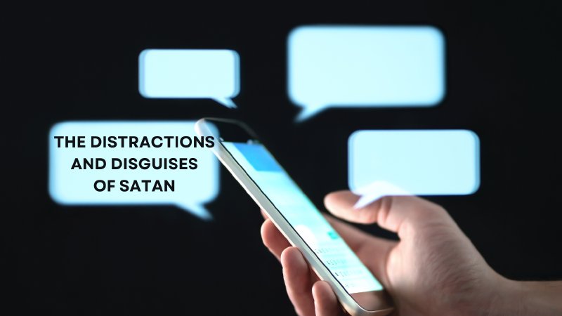 The Distractions and Disguises of Satan | Fellowship Baptist Church ...
