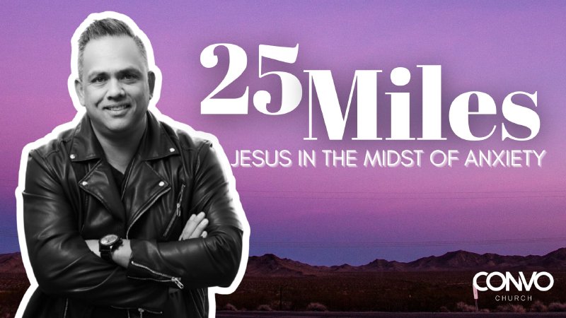 25 Miles | CONVO Church
