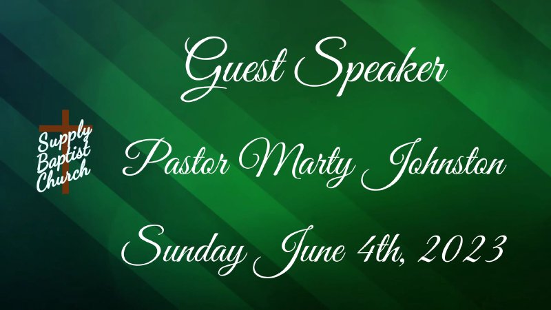 Sunday June 4th, 2023 - Pastor Marty Johnston | Supply Baptist Church