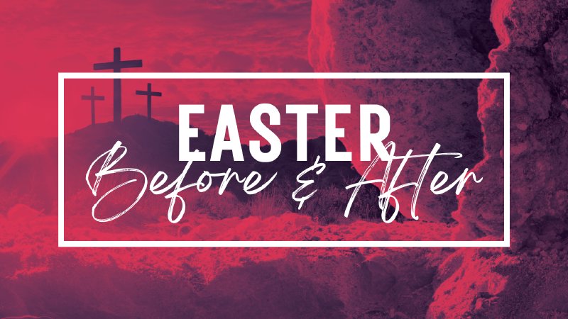 Easter: Before & After | Eastside Christian Church