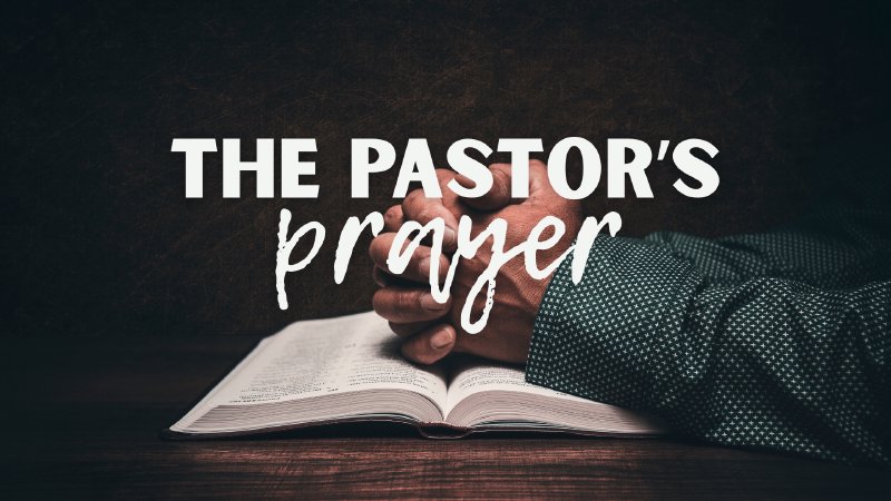 A Pastor’s Prayer | Anchor Bible Church