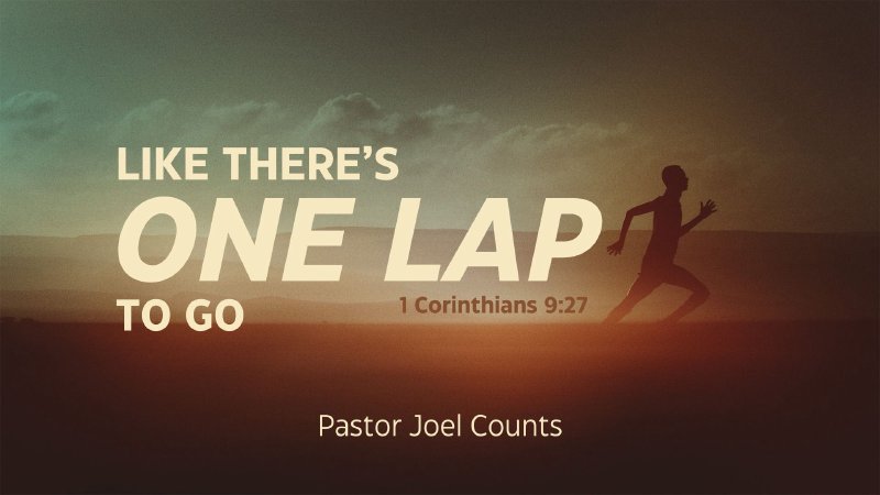 Like There's One Lap To Go | Bible Baptist Church - CA
