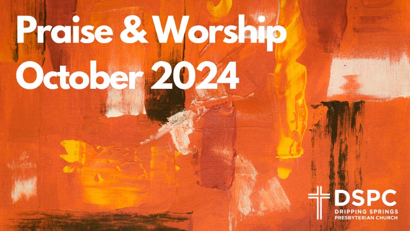 Praise & Worship - October 2024 | Dripping Springs Pres. Church