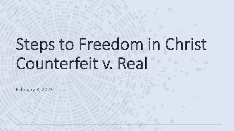 COUNTERFEIT V REAL -- STEPS TO FREEDOM IN CHRIST | Cocoa First Assembly
