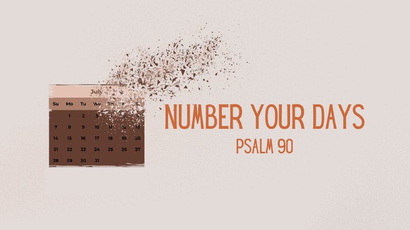 Psalm 90 - Number Your Days | Grace Bible Church