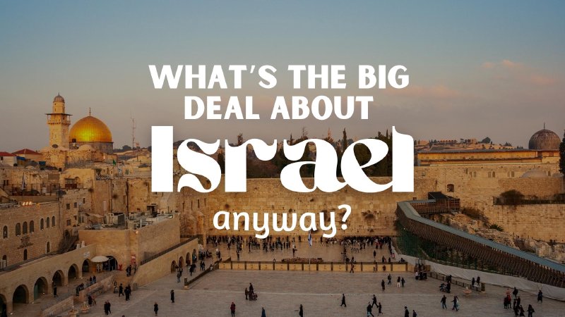 What's The Big Deal About Israel Anyway? Wednesday October 11, 2023 ...