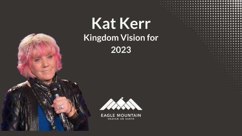 Sapere Aude /// Kingdom Vision for 2023 - Kat Kerr | Eagle Mountain Bend