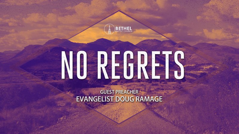 No Regrets | Bethel Baptist Church - IN