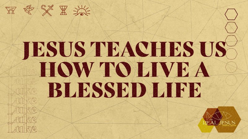Jesus Teaches Us How to Live a Blessed Life | Preston Trail Community ...