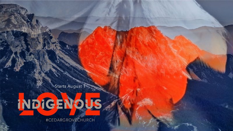 Indigenous Love | Cedar Grove Baptist Church - Surrey
