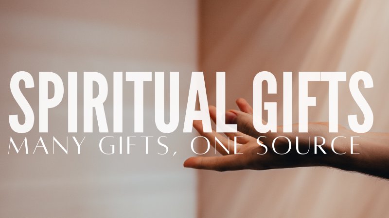 Many Gifts, One Source (1 Corinthians 12:8-11) | Trinity Baptist Church ...