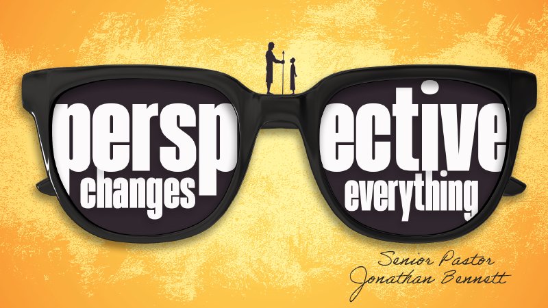 Perspective Changes Everything | Cornerstone Baptist Church