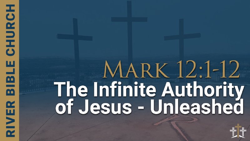 The Infinite Authority of Jesus—Unleashed | River Bible Church