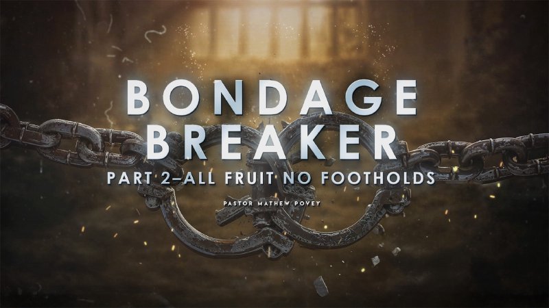 Bondage Breaker - Pt. 2 All Fruit No Footholds | Church of the Rock