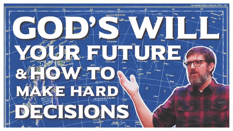 God's Will, Your Future, and How To Make Hard Decisions | Grace City Church