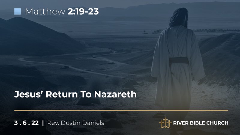 Jesus' Return to Nazareth | River Bible Church