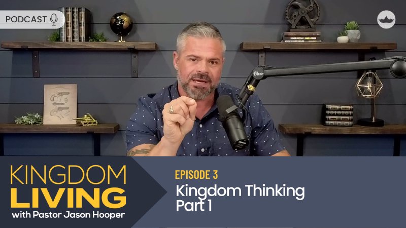"Kingdom Thinking: Part 1 || Episode 3 | King's Way Church