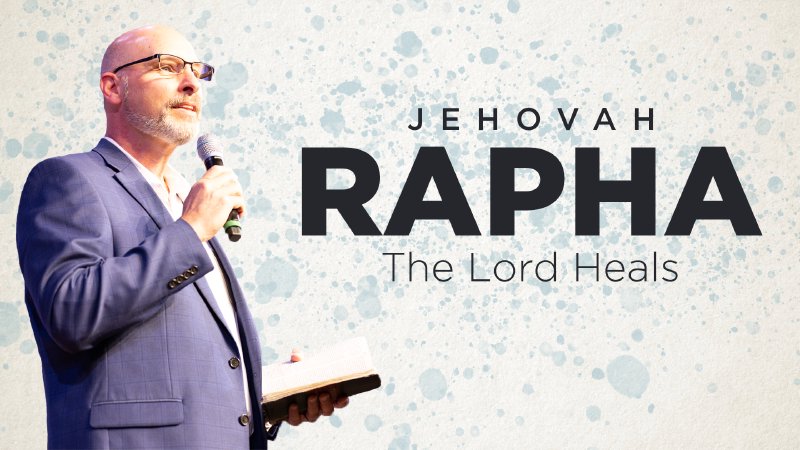 Jehovah Rapha: The Lord Your Healer | First Baptist Church Peachtree ...
