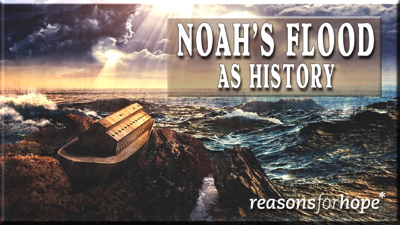Noah's Flood as History | Reasons for Hope