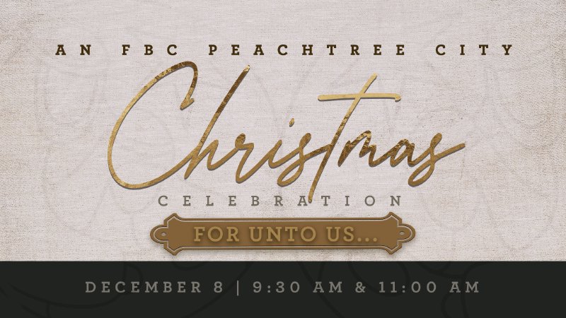For Unto Us | First Baptist Church Peachtree City - GA