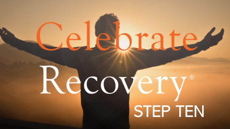 Step Ten: We continue to take personal inventory and when we were wrong ...