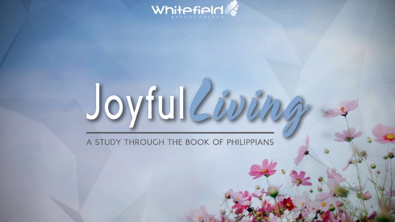 Joyful Living | Whitefield Baptist Church