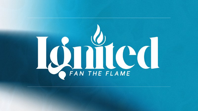 Ignited: Fan the Flame | Victorville First Assembly of God