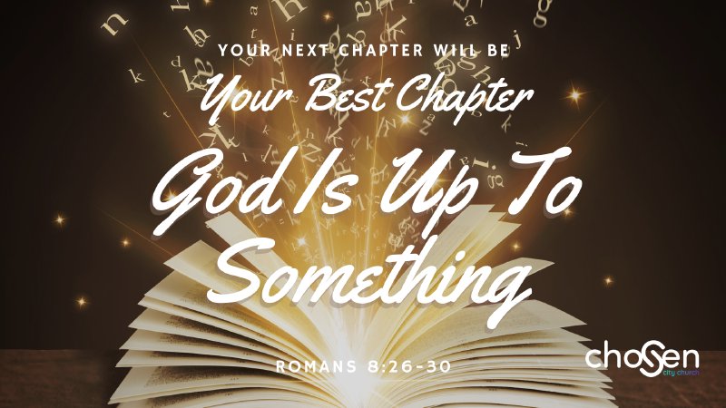 God Is Up To Something | Your Next Chapter Will Be Your Best Chapter ...
