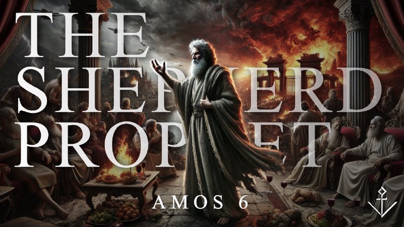 The Shepherd Prophet | Amos 6 | Calvary San Mateo