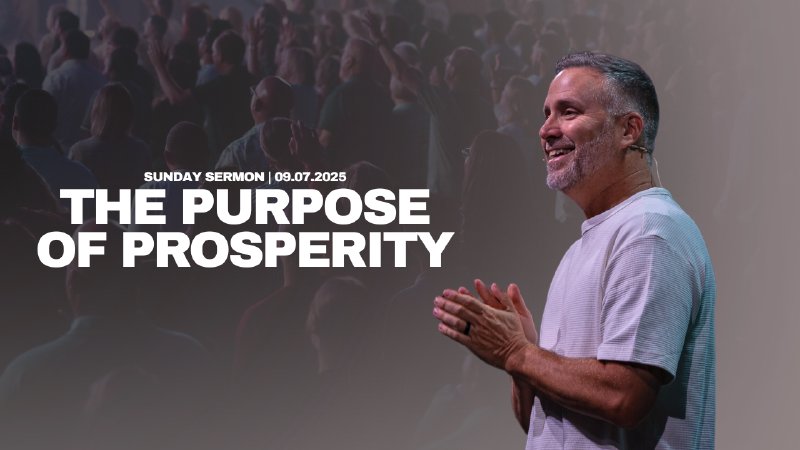 The Purpose of Prosperity | The Lakeside Church