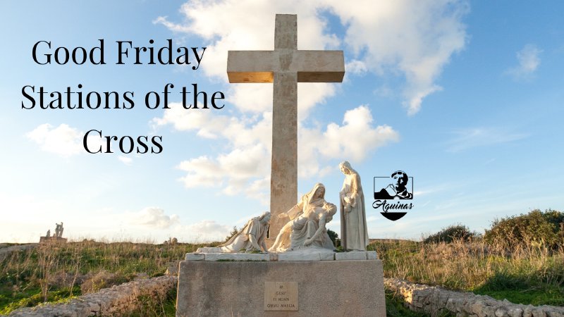 Good Friday Stations of the Cross | St. Thomas Aquinas Church