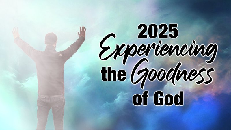 pt. 22, Experiencing the Goodness of God - Partnership with God's ...