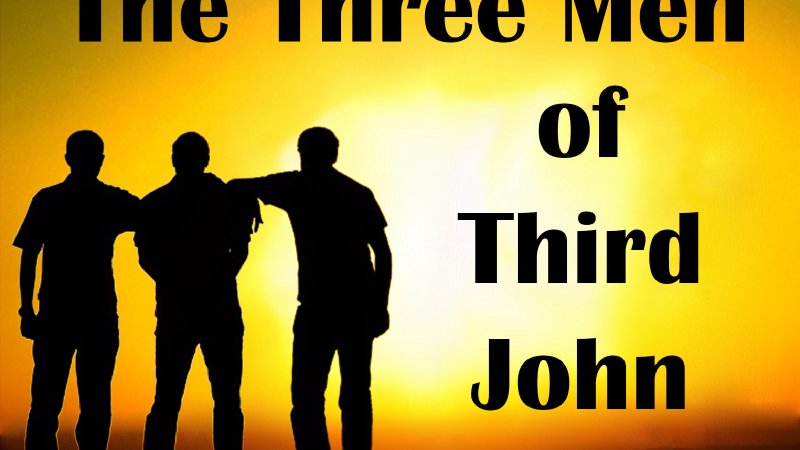 The Three Men Of Third John | The Lake Church