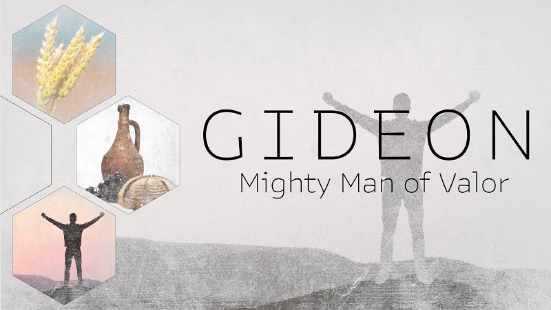 Gideon: Mighty Man of Valor | Colorado Community Church