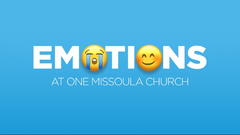 Week 2: What Good Are Emotions? | One Missoula Church