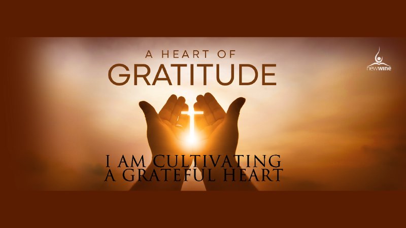 I Am Cultivating A Grateful Heart | New Wine Church - UK