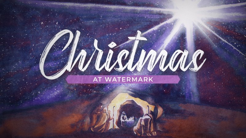 Christmas at Watermark - Part 1 | Watermark Church