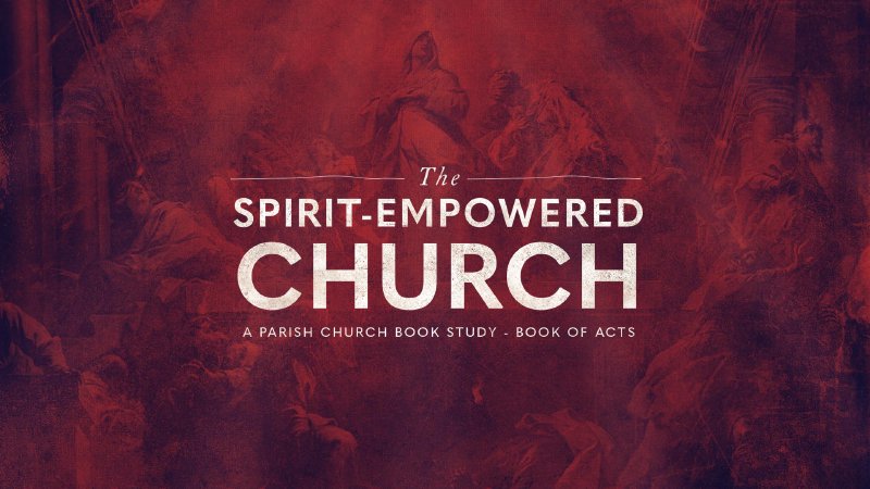 The Spirit Empowered Church: Part 5 | The Parish Church