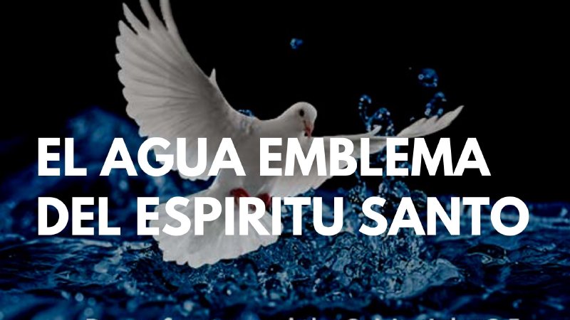El Agua Emblema del Espiritu Santo | ICM El Tabernaculo